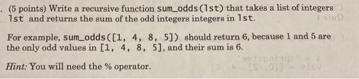 Solved . (5 points) Write a recursive function sum_odds | Chegg.com