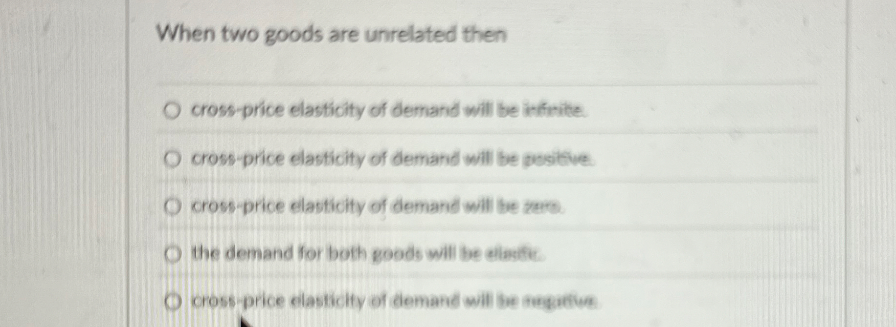 Solved When two goods are unrelated thencross-price | Chegg.com