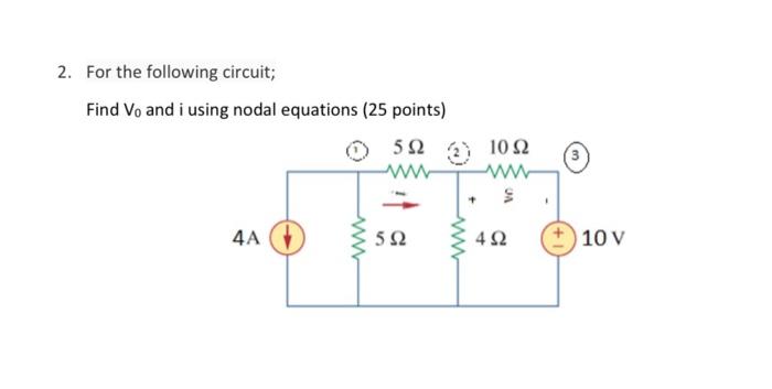 Solved 2. For the following circuit; Find V0 and i using | Chegg.com