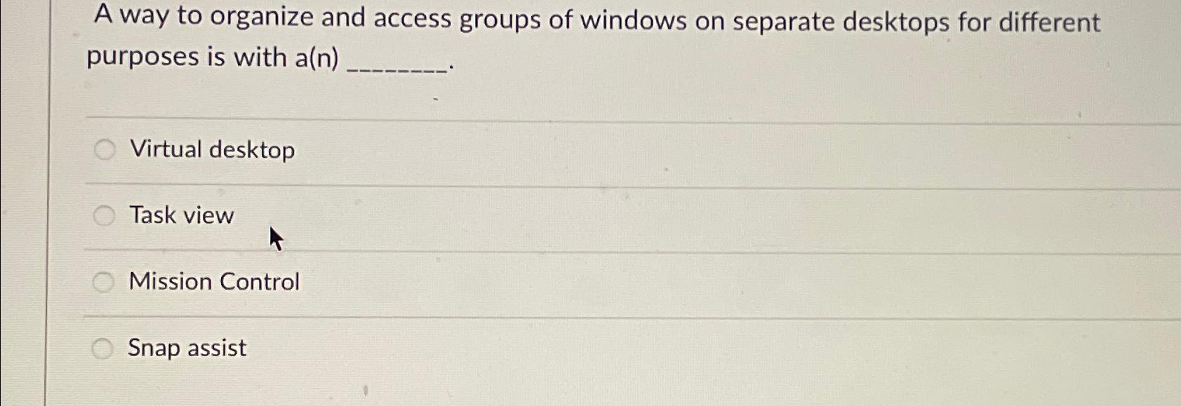 A way to organize and access groups of windows on | Chegg.com