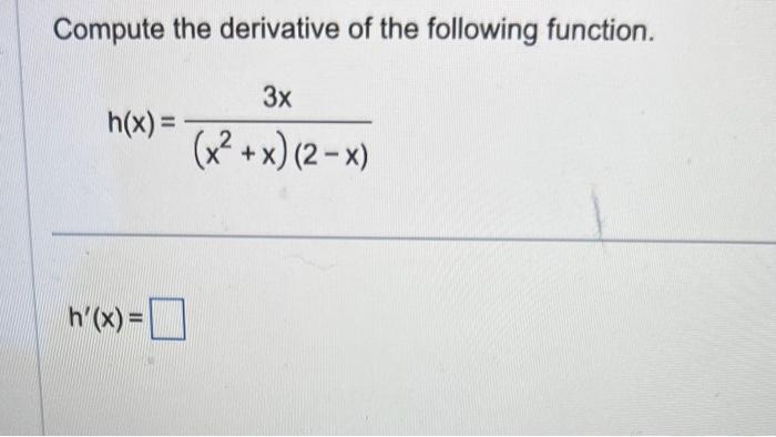 Solved Compute the derivative of the following function. | Chegg.com
