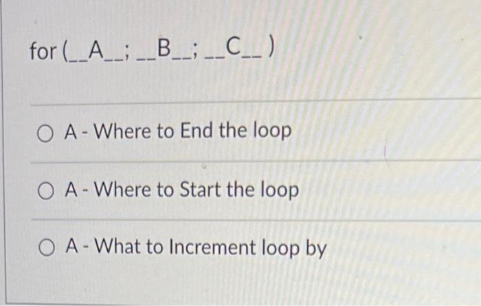 Solved for (A−−A−−;B−−;−−C−−) A - Where to End the loop A - | Chegg.com Solved for (A−−A−−;B−−;−−C−−) A - Where to End the loop A - | Chegg.com
