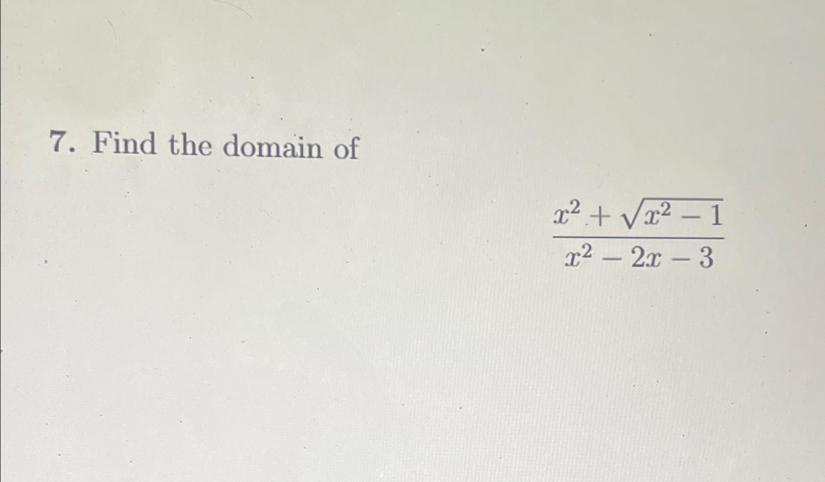 Solved Find the domain ofx2+x2-12x2-2x-3 | Chegg.com