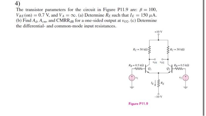 [Solved]: 4) The transistor parameters for the circuit in F