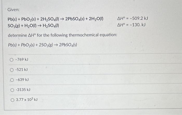 Solved Given: Pb(s)+PbO2( s)+2H2SO4(l)→2PbSO4( | Chegg.com