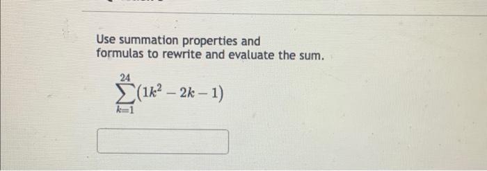 Solved Use summation properties and formulas to rewrite and | Chegg.com
