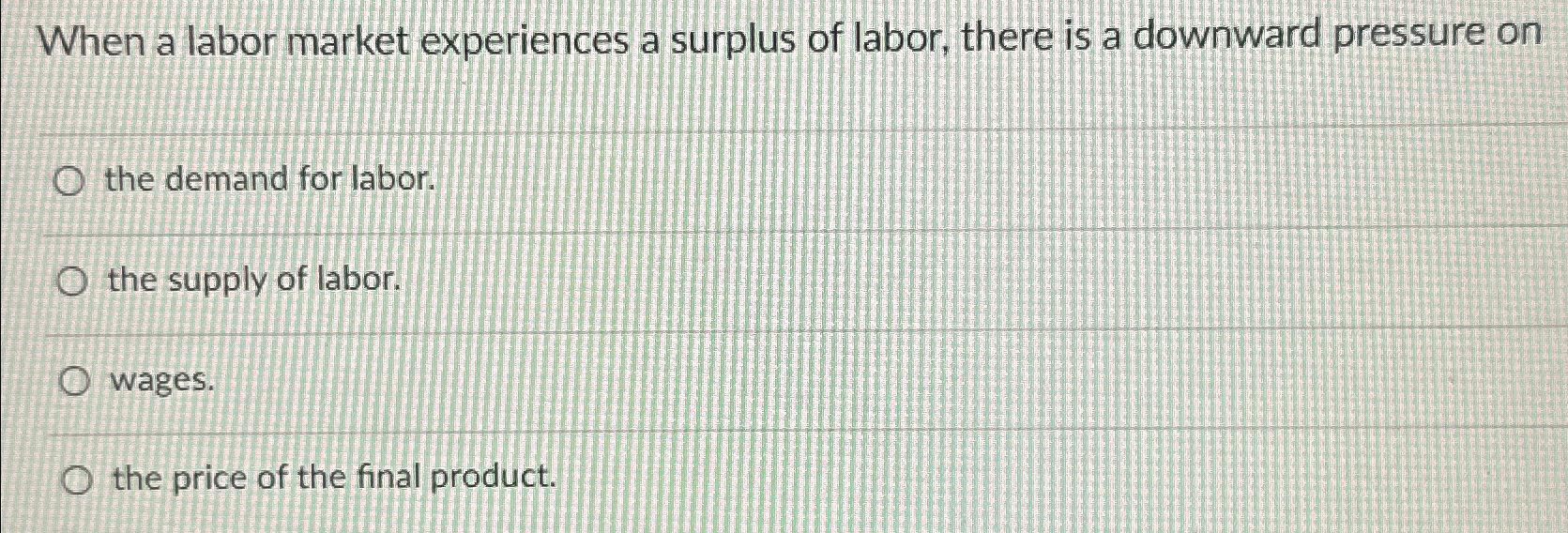 Solved When a labor market experiences a surplus of labor, | Chegg.com