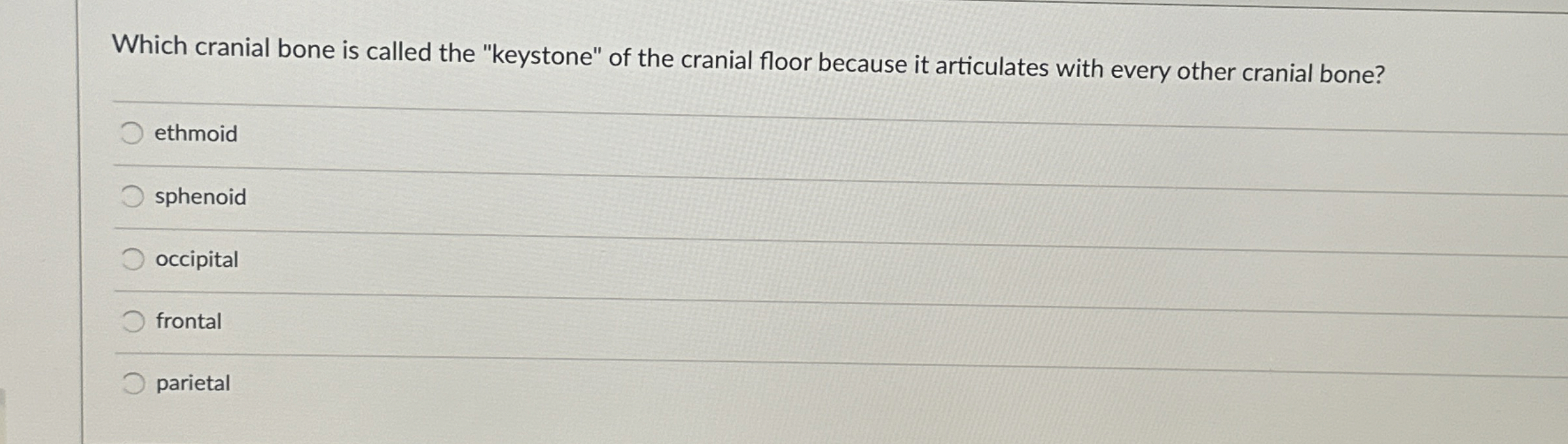 Solved Which cranial bone is called the "keystone" of the | Chegg.com