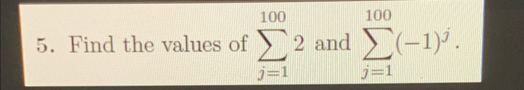 Solved Find the values of ∑j=11002 ﻿and ∑j=1100(-1)j. | Chegg.com