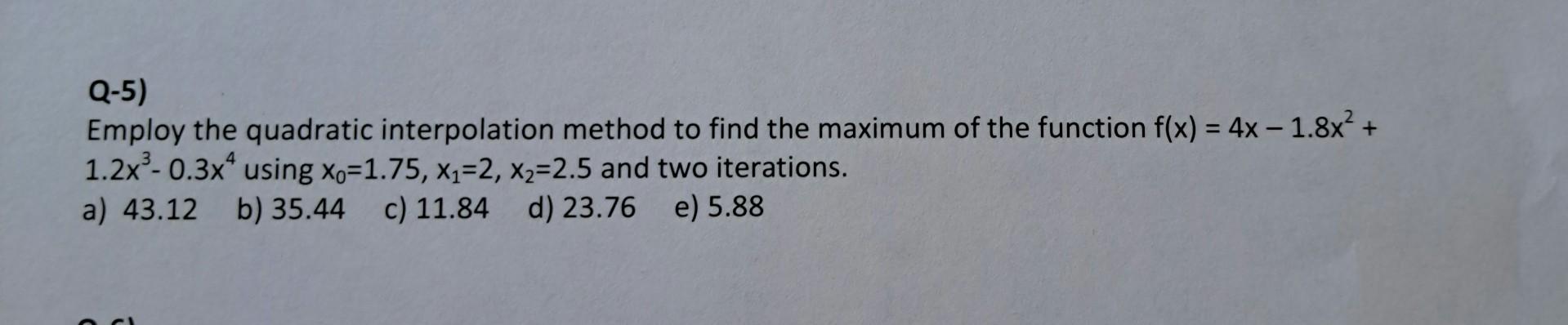 Solved Q-5) Employ the quadratic interpolation method to | Chegg.com