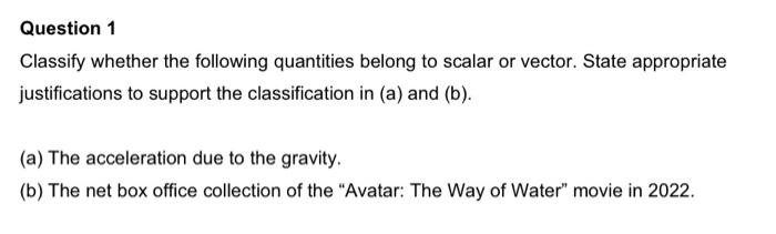 Solved Question 1 Classify whether the following quantities | Chegg.com
