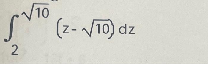 Solved ∫210(z−10)dz | Chegg.com