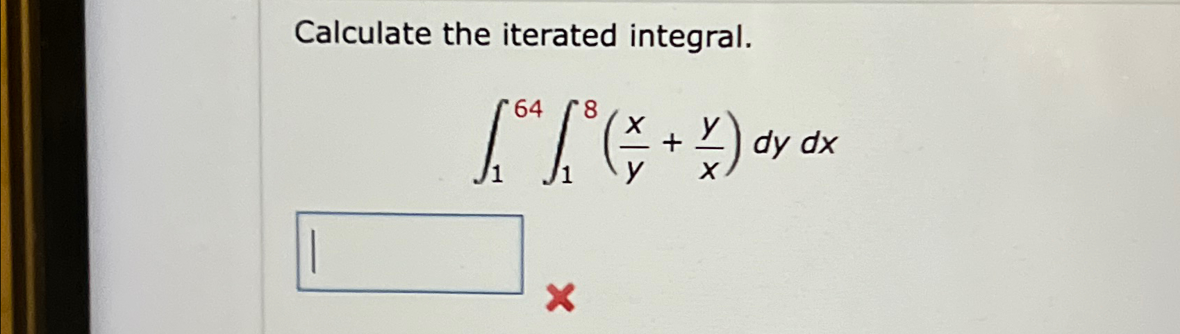 Solved Calculate the iterated integral.∫164∫18(xy+yx)dydx | Chegg.com