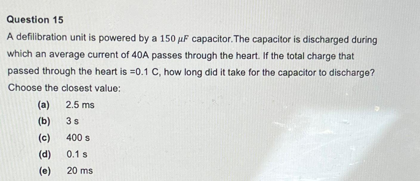 Solved Question 15A defilibration unit is powered by a 150μF | Chegg.com