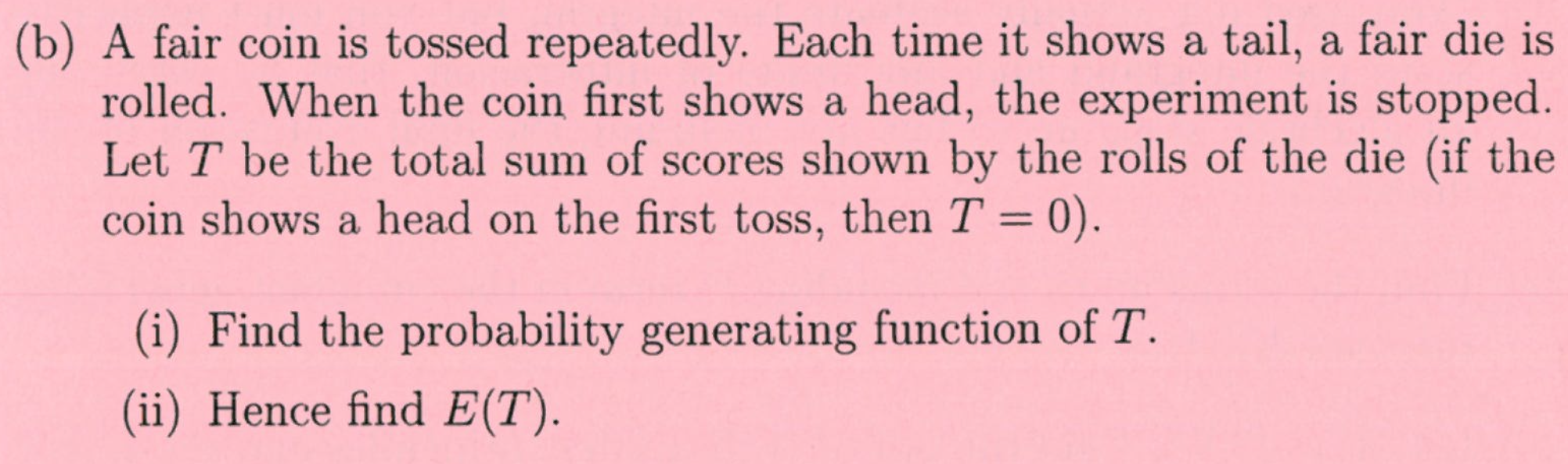 Solved (b) A fair coin is tossed repeatedly. Each time it | Chegg.com Solved (b) A fair coin is tossed repeatedly. Each time it | Chegg.com