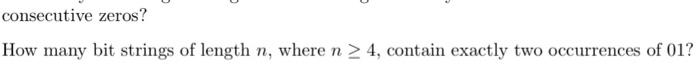 Solved consecutive zeros? How many bit strings of length n, | Chegg.com