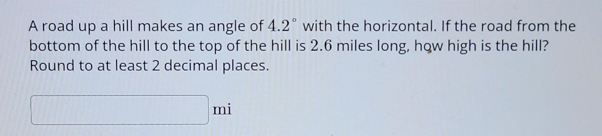 Solved A road up a hill makes an angle of 4.2∘ with the | Chegg.com
