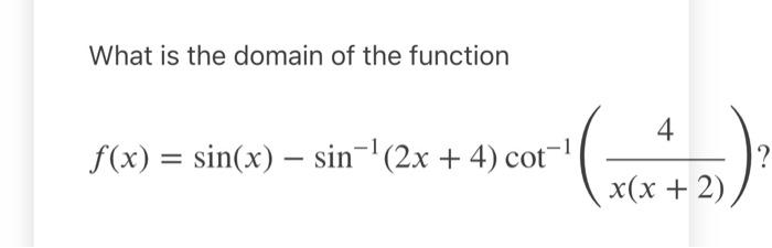 Solved What is the domain of the function | Chegg.com