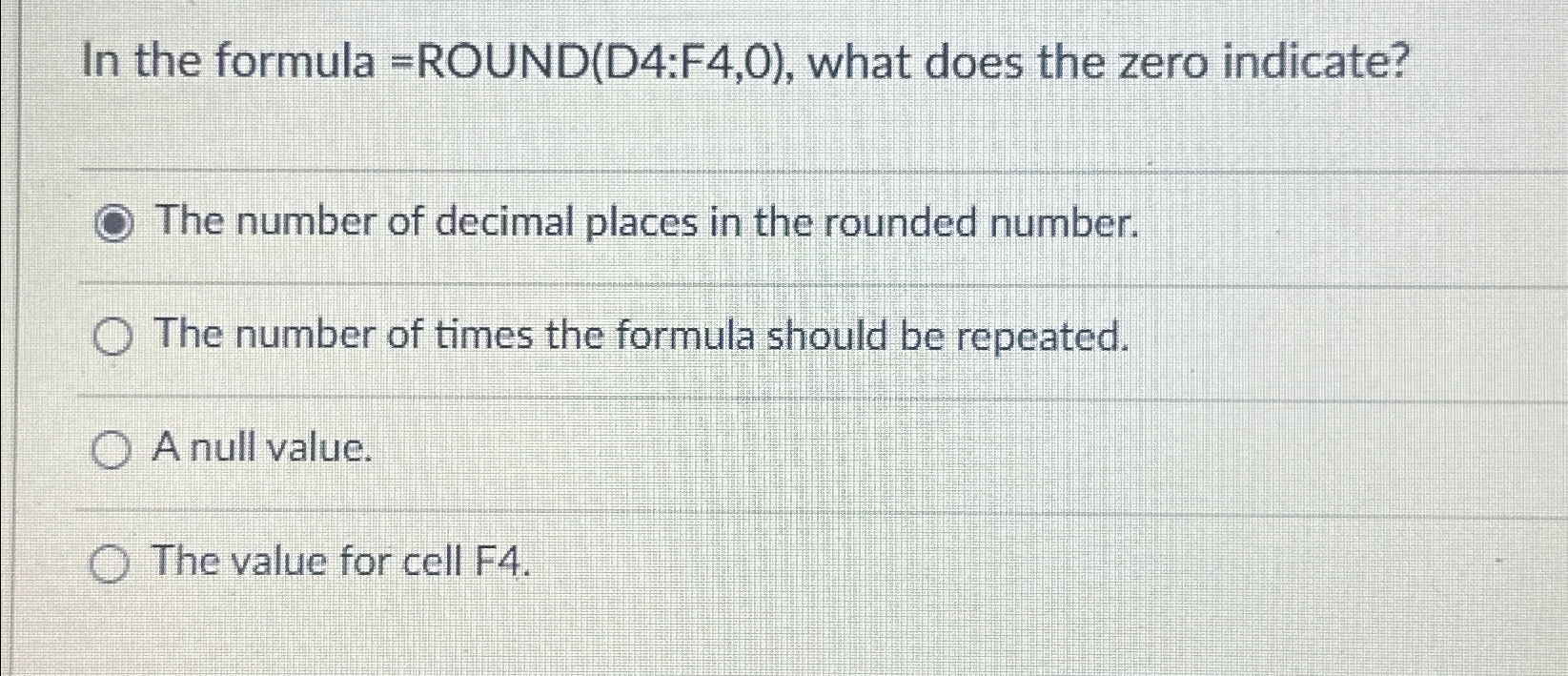 Solved In the formula =ROUND(D4:F4,0), ﻿what does the zero | Chegg.com