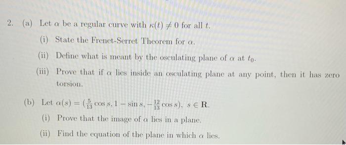 Solved 2. (a) Let α be a regular curve with κ(t) =0 for all | Chegg.com