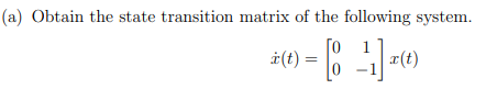 Solved (a) ﻿Obtain the state transition matrix of the | Chegg.com