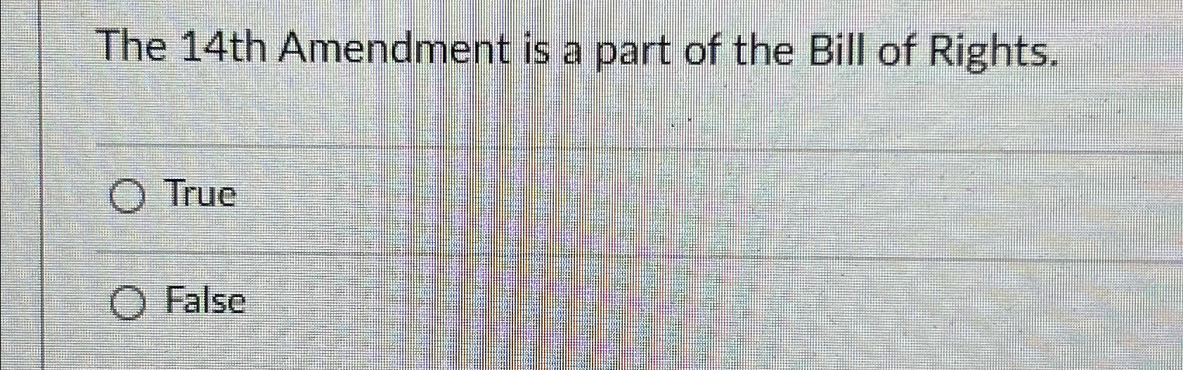 Solved The 14th Amendment is a part of the Bill of | Chegg.com