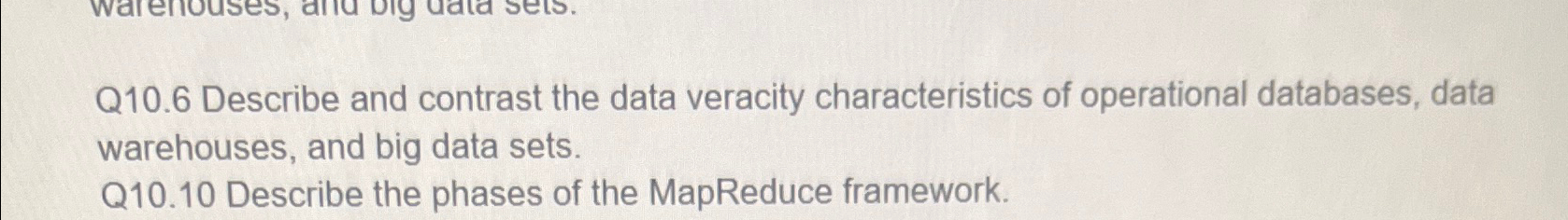 Solved Q10.6 ﻿Describe and contrast the data veracity | Chegg.com