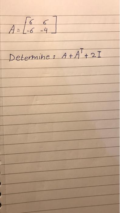 Solved 6 A = - - Determine : A+A+21 | Chegg.com