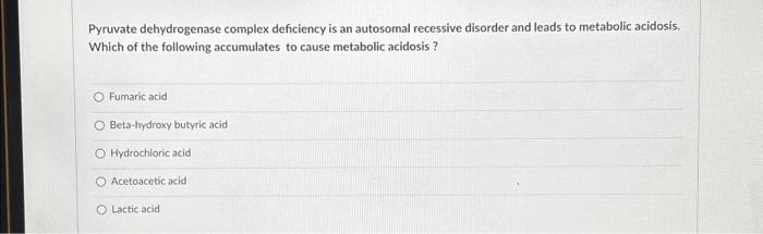 Solved Pyruvate dehydrogenase complex deficiency is an | Chegg.com