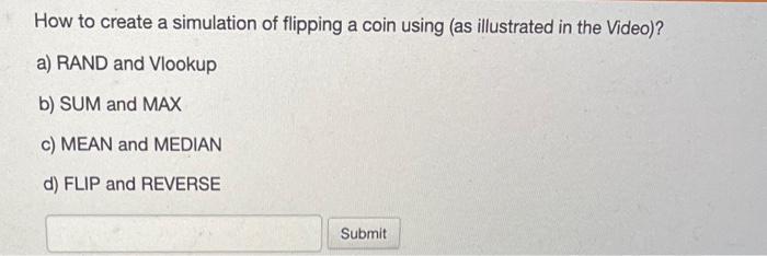 Solved How to create a simulation of flipping a coin using | Chegg.com
