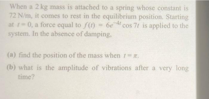 Solved When A 2 Kg Mass Is Attached To A Spring Whose