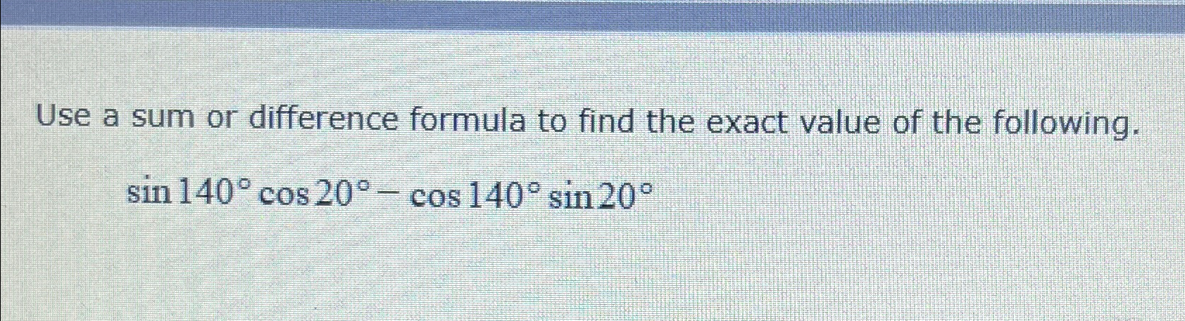 Solved Use a sum or difference formula to find the exact | Chegg.com