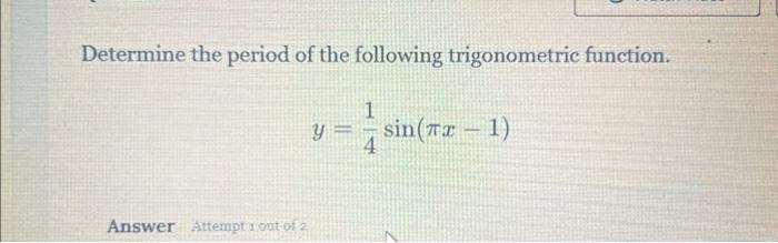 Solved Determine the period of the following trigonometric | Chegg.com