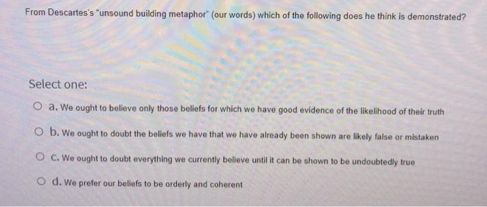 Solved From Descartes's "unsound building metaphor" (our | Chegg.com