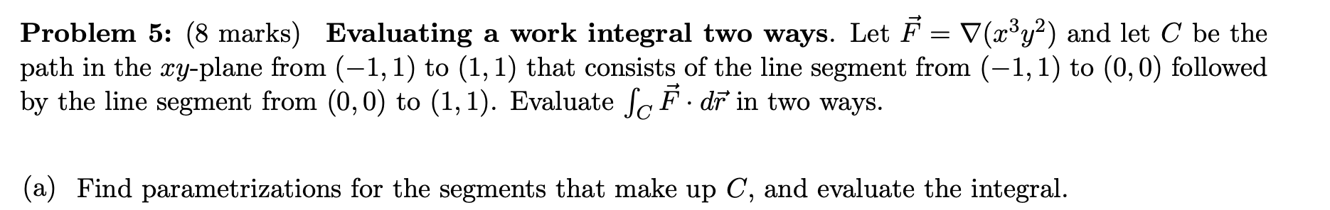 Solved Problem 5: (8 ﻿marks) ﻿Evaluating a work integral two | Chegg.com