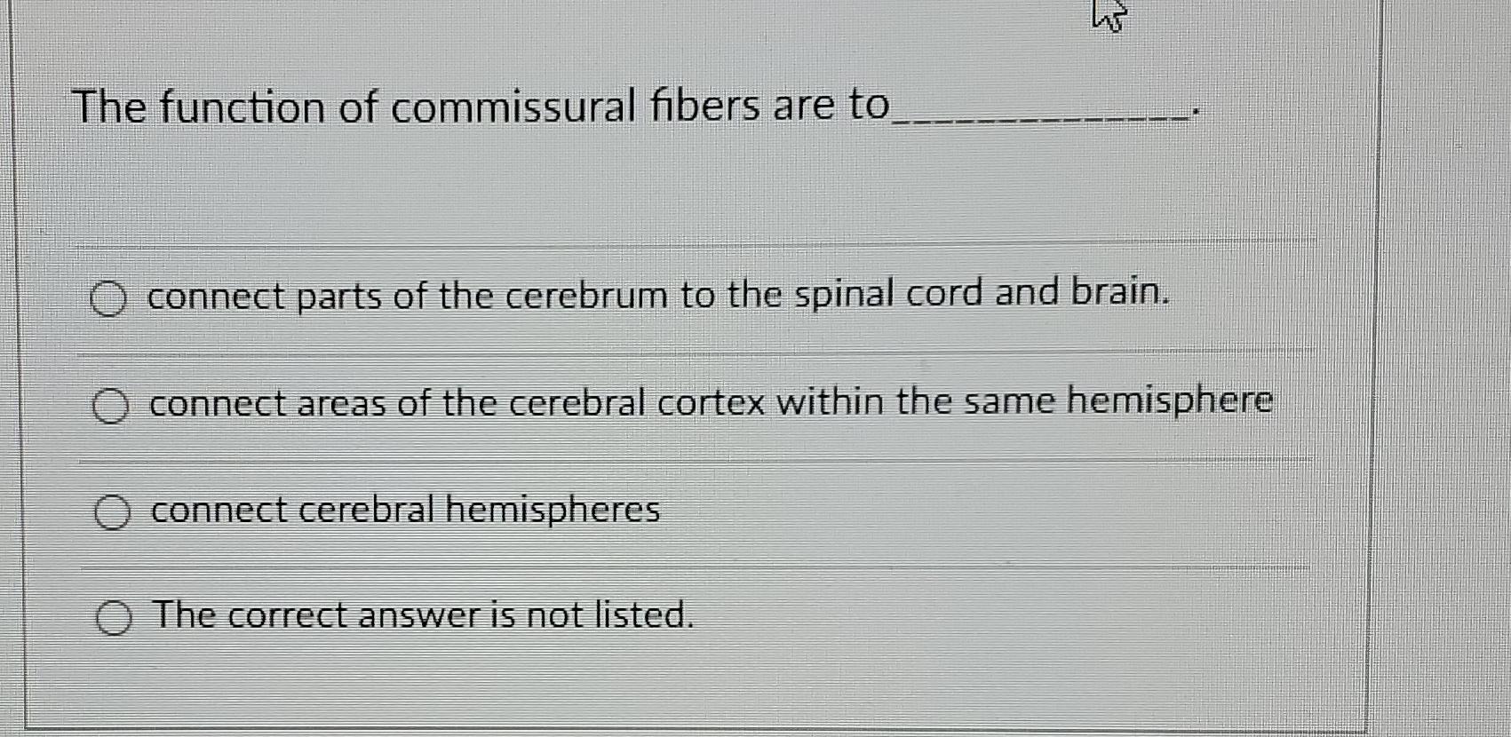 Solved The function of commissural fibers are toconnect | Chegg.com