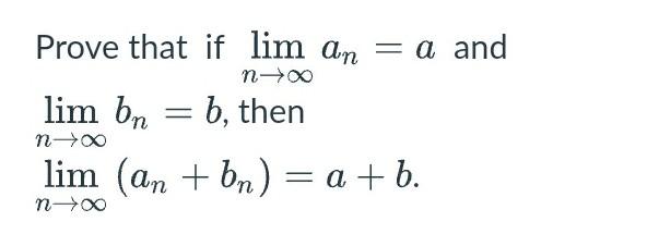 Solved - n-> Prove that if lim an = a and lim bn = b, then | Chegg.com