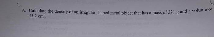 Solved 1. A. Calculate the density of an irregular shaped | Chegg.com