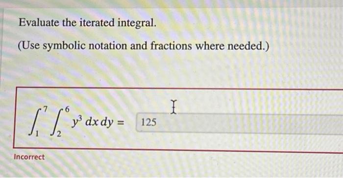 Solved Evaluate the iterated integral. (Use symbolic | Chegg.com