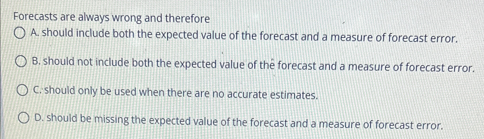 Solved Forecasts are always wrong and thereforeA. ﻿should | Chegg.com
