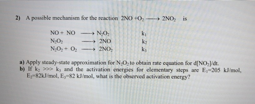 Solved 2) A possible mechanism for the reaction 2NO+O2 -> | Chegg.com
