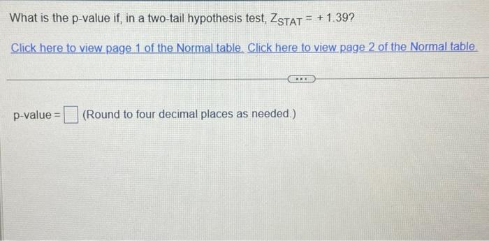 Solved What is the p-value if, in a two-tail hypothesis | Chegg.com