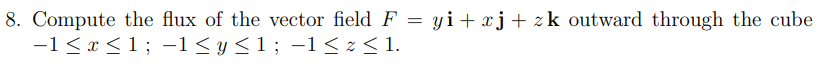 Solved Compute the flux of the vector field F=yi+xj+zk | Chegg.com