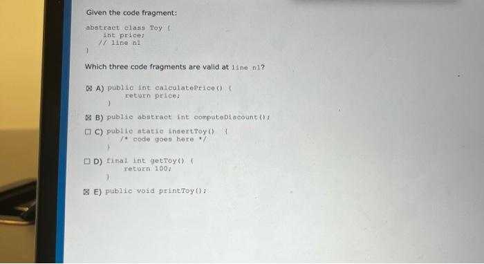 Solved Given the code fragment: abstract class Toy । int | Chegg.com