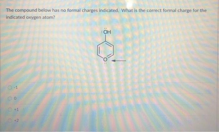 Solved The compound below has no formal charges indicated. | Chegg.com