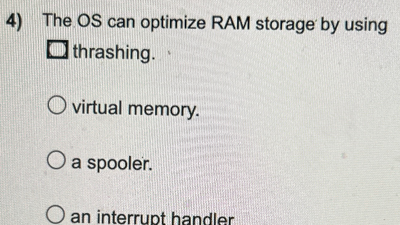 Solved The OS can optimize RAM storage by using | Chegg.com