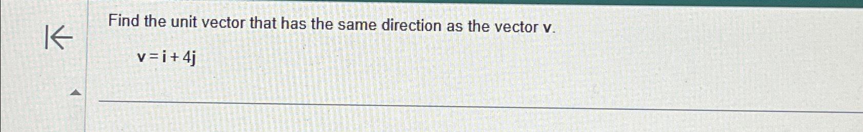 Solved Find the unit vector that has the same direction as | Chegg.com