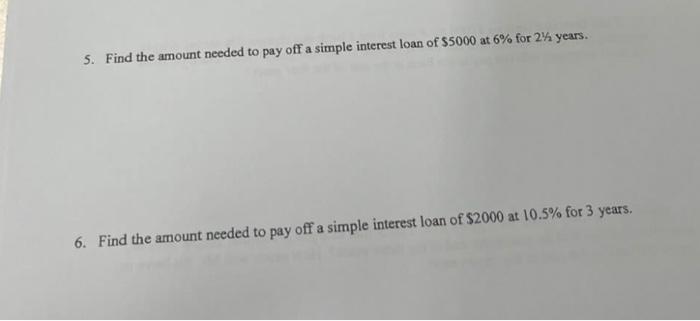 Solved 5. Find the amount needed to pay off a simple | Chegg.com