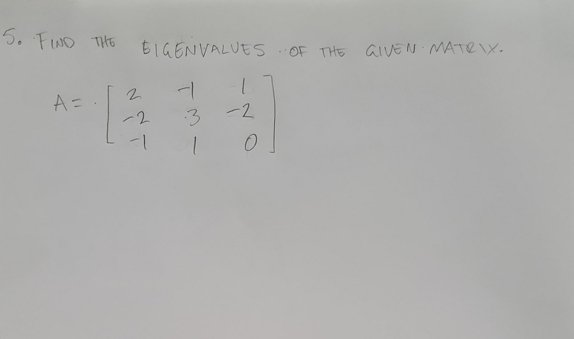 Solved 6. Find the tigenvalues of the GIVEN. MATrix. | Chegg.com