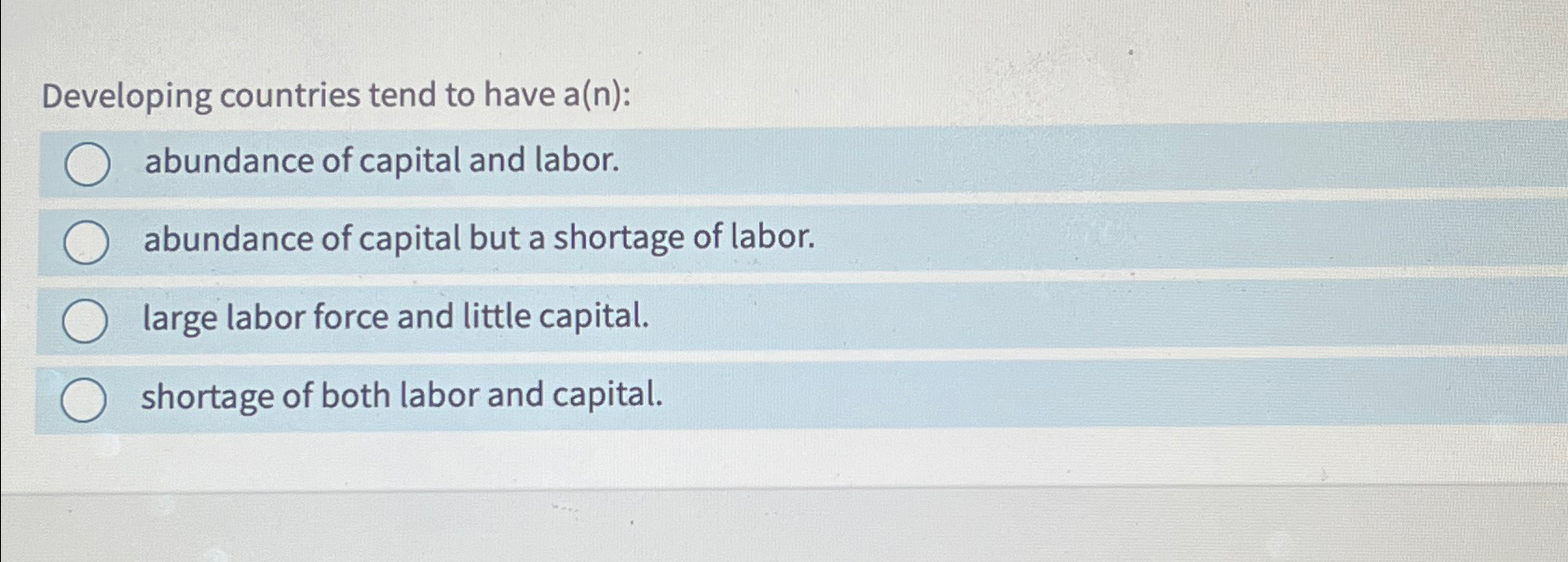 Solved Developing countries tend to have a(n) ﻿:abundance of | Chegg.com